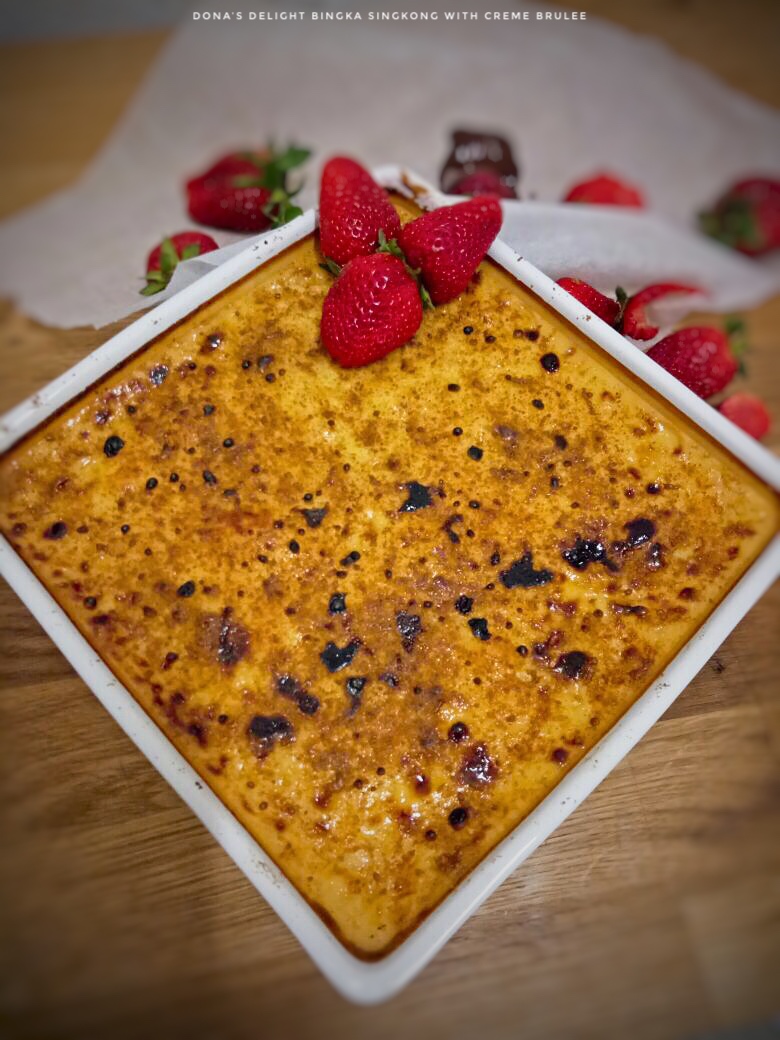 Bingka singkong with creme brûlée | Dona's Delight